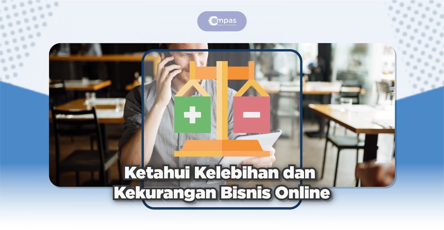 Cari Tahu 10 Kelebihan dan Kekurangan Bisnis Online - Compas