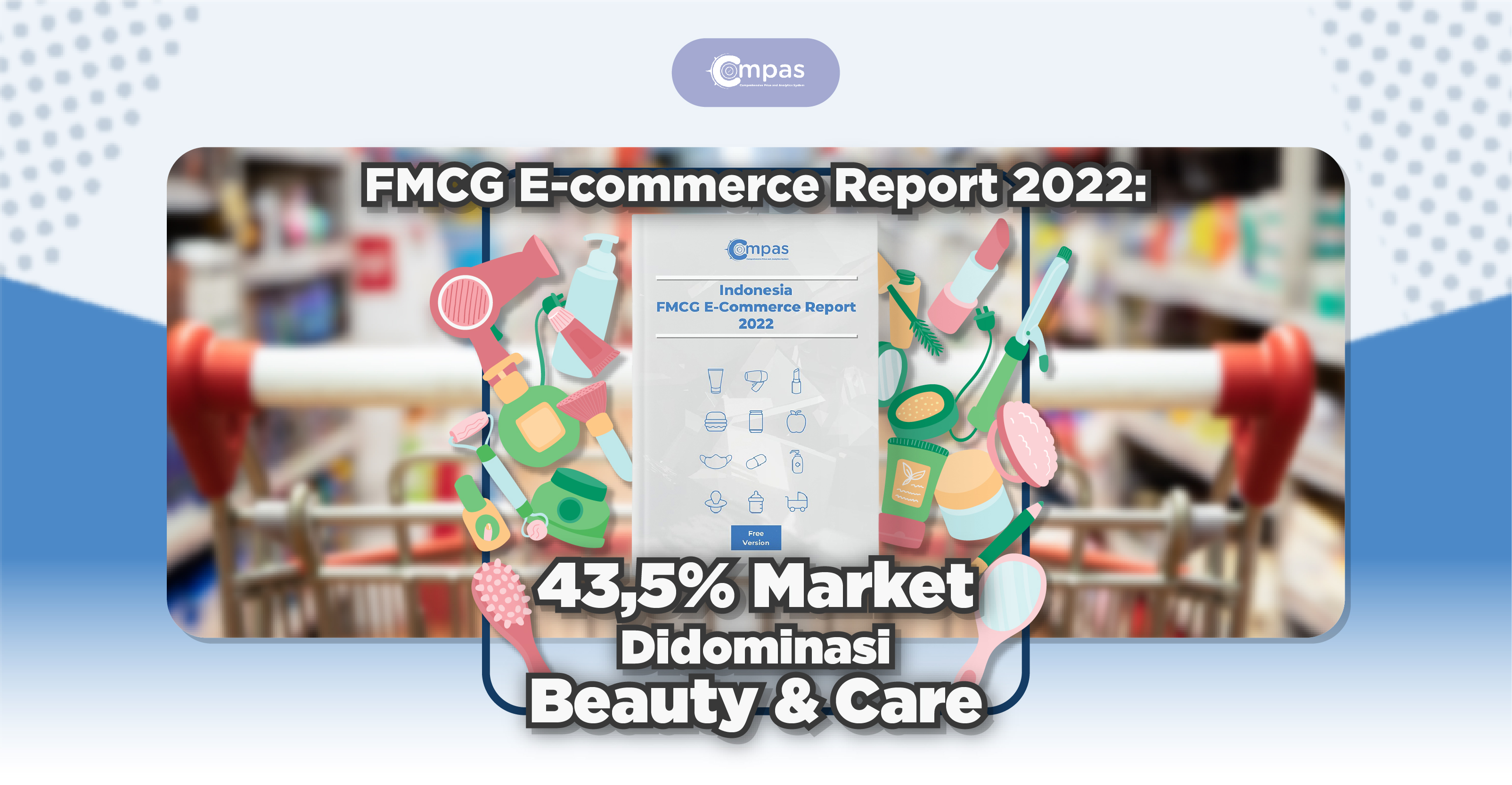 FMCG E-commerce Report 2022: 43,5% Market Didominasi Beauty & Care - Compas