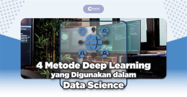 4 Metode Deep Learning dalam Data Science - Compas