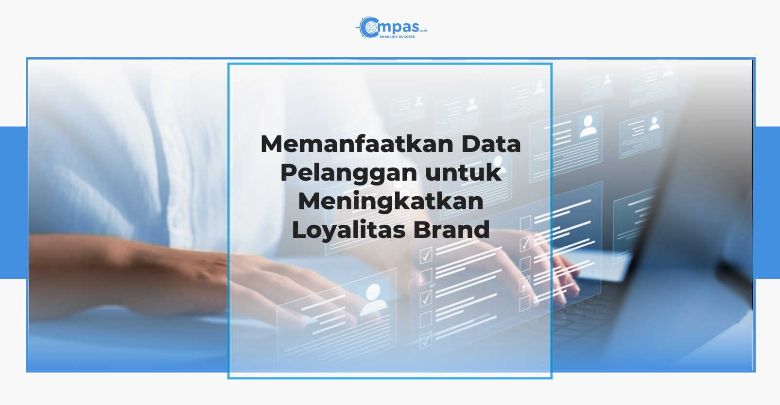 Memanfaatkan Data Pelanggan untuk Meningkatkan Loyalitas Brand - Compas